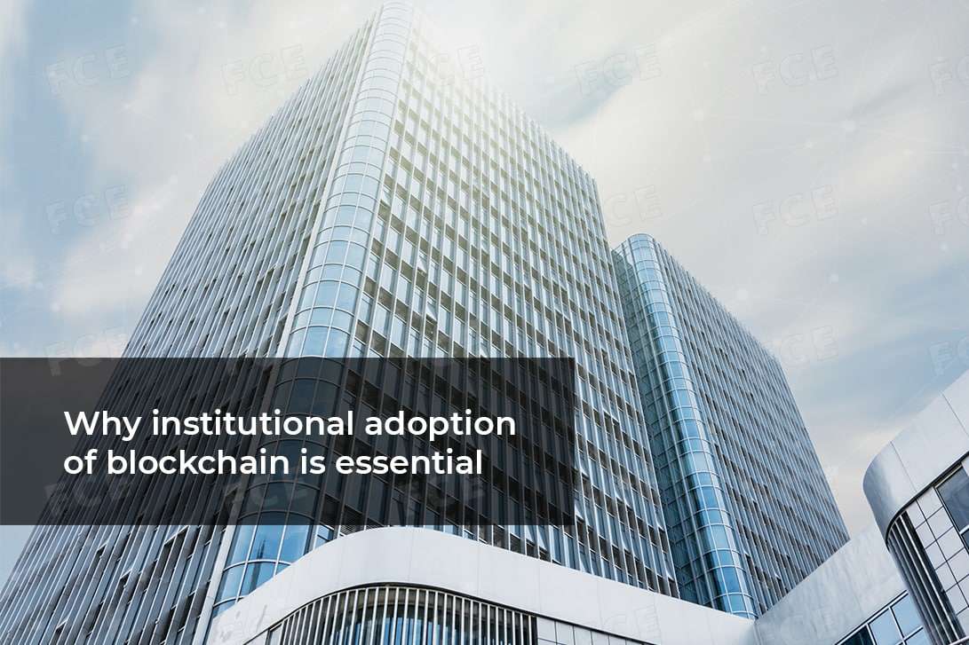 Why institutional adoption of blockchain is essential