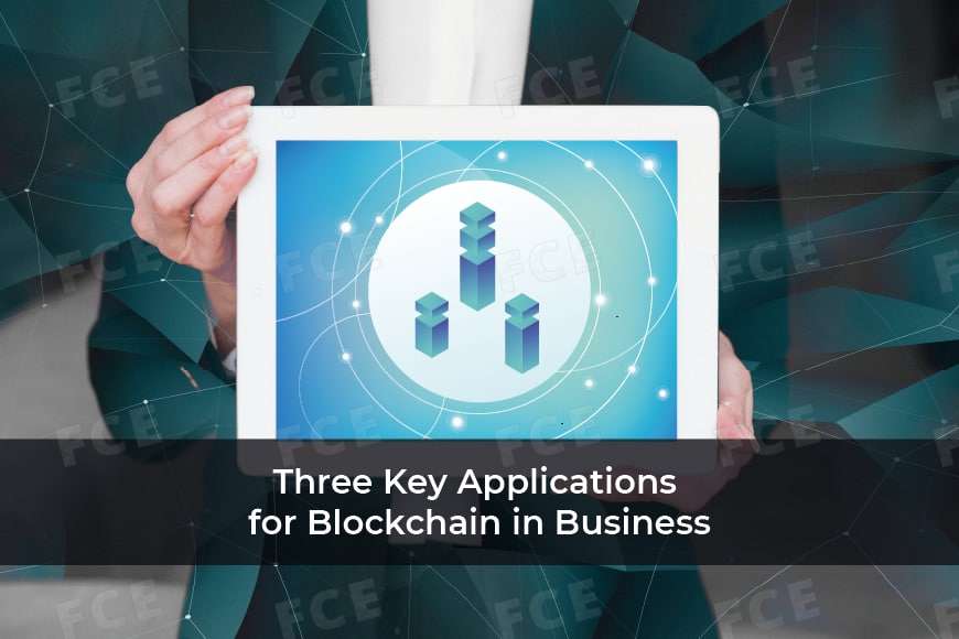 Three Key Applications for Blockchain in Business