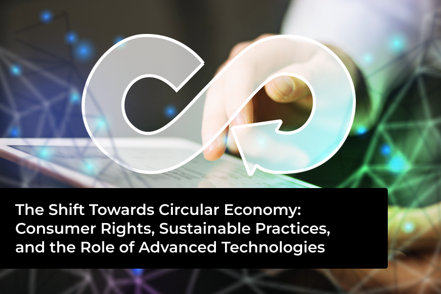 The Shift Towards Circular Economy: Consumer Rights, Sustainable ... The Shift Towards Circular Economy: Consumer Rights, Sustainable ...